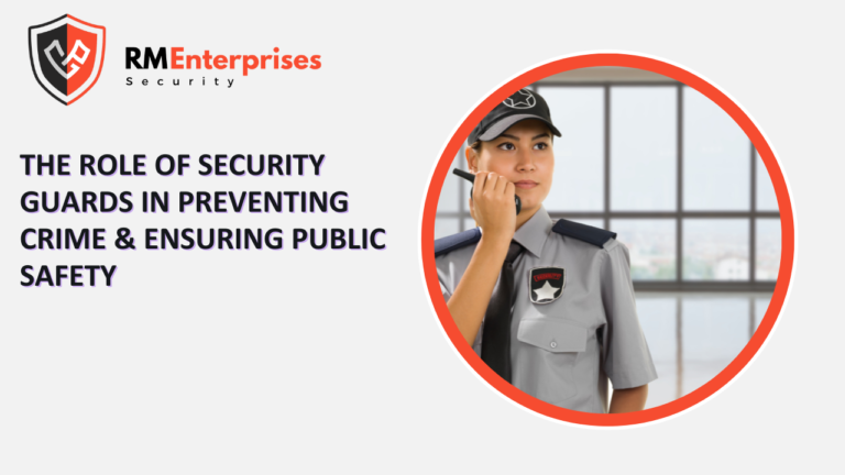 Role of Security Guards in Preventing Crime & Public Safety